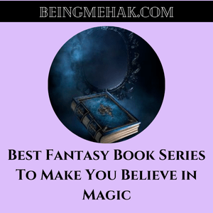 Best Fantasy Book Series To Make You Believe in Magic